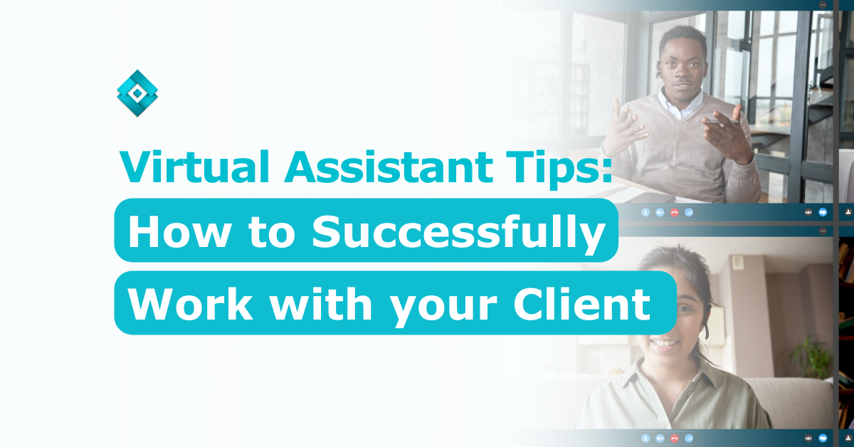 Virtual Assistant Tips: How To Successfully Work With Your Client ...