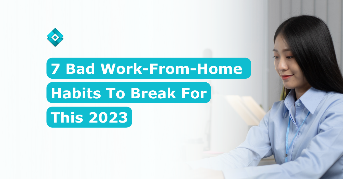 7 Bad Work-From-Home Habits To Break For VAs This 2023 - Core Virtual ...
