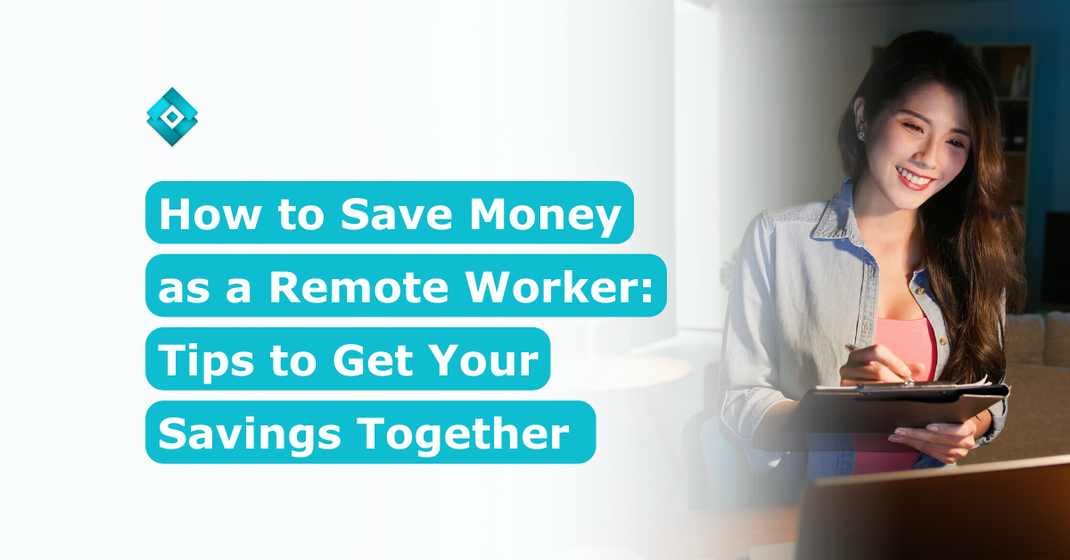 How to Save Money as a Remote Worker: Tips to Get Your Savings Together ...