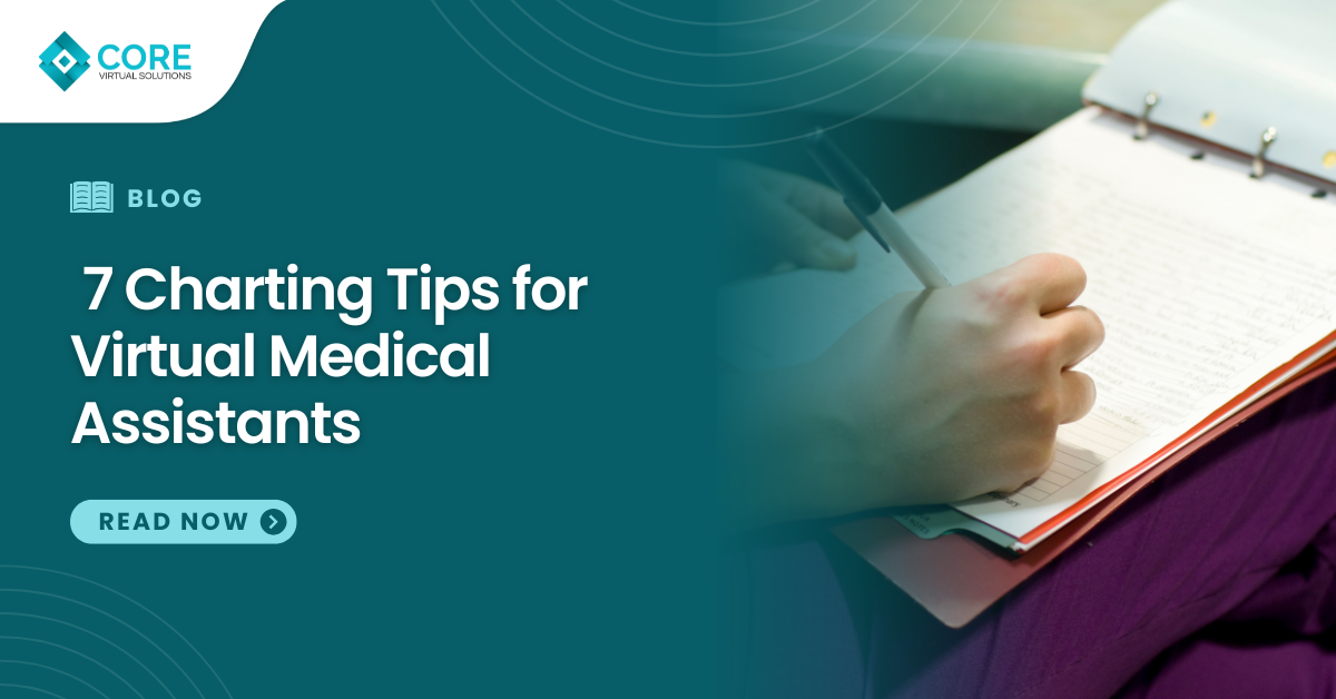 7 Charting Tips for Virtual Medical Assistants